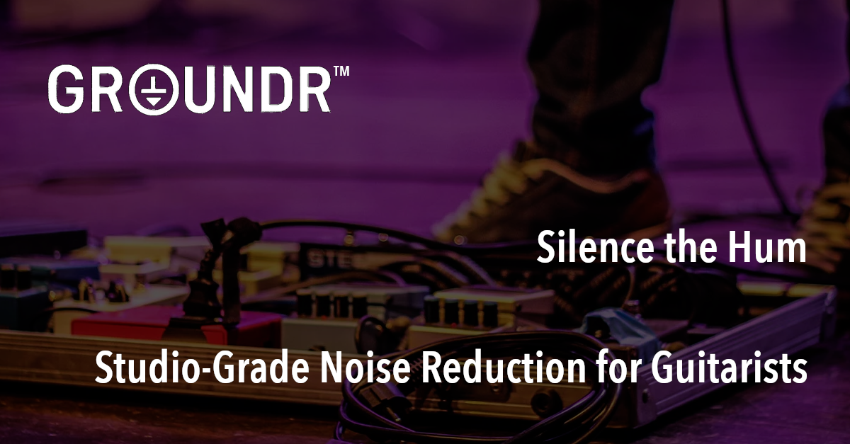 Groundr™ | Revolutionary Guitar Noise Elimination Device | End Hum ...